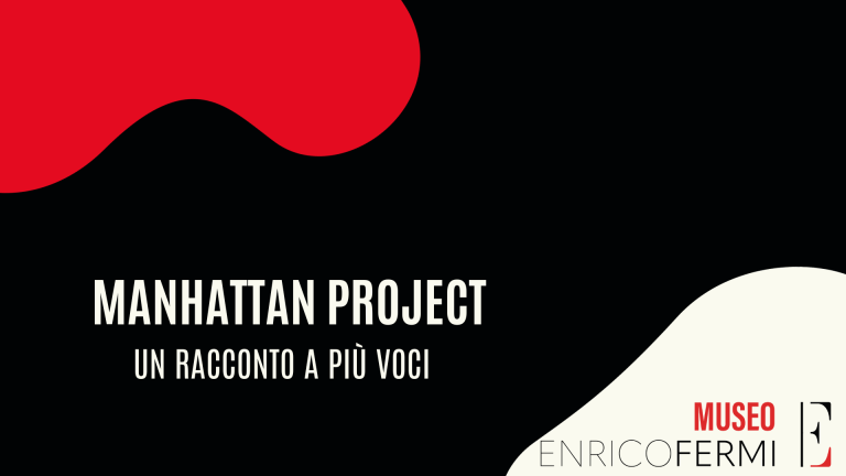 Manhattan Project. Un racconto a più voci – MUSEO ENRICO FERMI